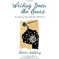 Amazon.com: Writing Down the Bones: Freeing the Writer Within, 2nd ...