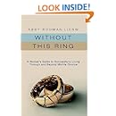 Without This Ring: A Woman's Guide to Successfully Living Through and ...