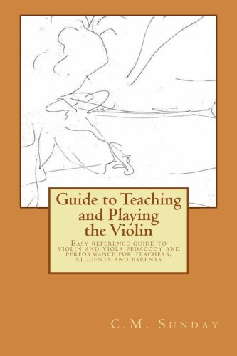 Amazon.com: Guide to Teaching and Playing the Violin: Easy reference ...