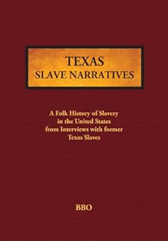 Amazon.com: Texas Slave Narratives eBook: Federal Writers Project: Kindle Store