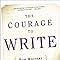 Amazon - The Courage to Write: How Writers Transcend Fear: Keyes, Ralph ...
