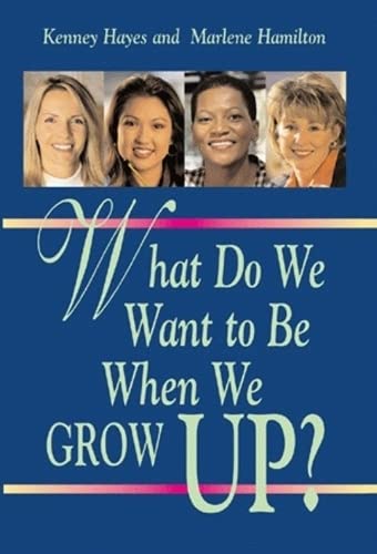 What Do We Want to Be When We Grow Up?: Hamilton, Marlene, Hayes ...
