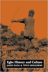 Egbe History and Culture: Dada, James, Oshagbemi, Titus: 9781845491673 ...