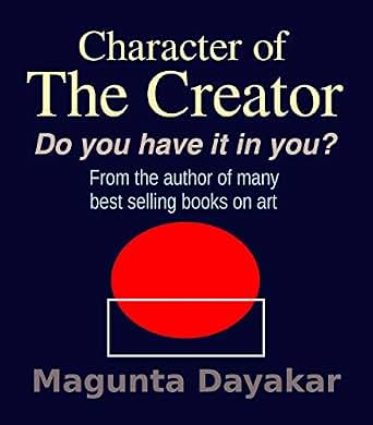 Character of the Creator: Do you have it in you? (Magunta Dayakar Art ...