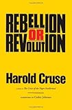 Rebellion or Revolution?: Harold Cruse, Cedric Johnson: 9780816659012 ...