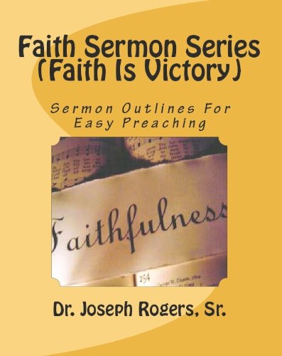 Faith Sermon Series (Faith Is Victory): Sermon Outlines For Easy ...