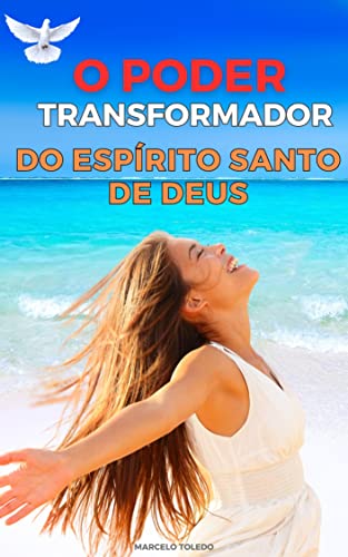 O Poder Transformador do Espírito Santo - eBook, Resumo, Ler Online e PDF - por Toledo, Marcelo
