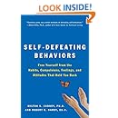 Self-Defeating Behaviors: Free Yourself from the Habits, Compulsions ...