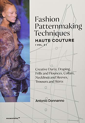 Fashion Patternmaking Techniques - Haute Couture [vol. 2]: Creative ...