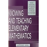 Knowing and Teaching Elementary Mathematics: Teachers' Understanding of ...