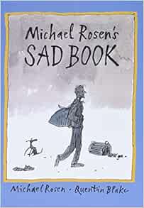 Michael Rosen's Sad Book: Rosen, Michael, Blake, Quentin: 9780763625979 ...