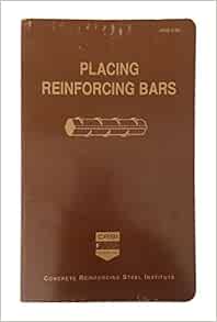 Placing Reinforcing Bars (7th edition, 1997): CRSI, Concrete ...