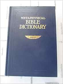 Metaphysical Bible dictionary (Charles Fillmore reference library ...