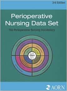 Perioperative Nursing Data Set: The Perioperative Nursing Vocabulary ...