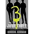 The Juvie Three: Korman, Gordon: 9781484798430: Amazon.com: Books
