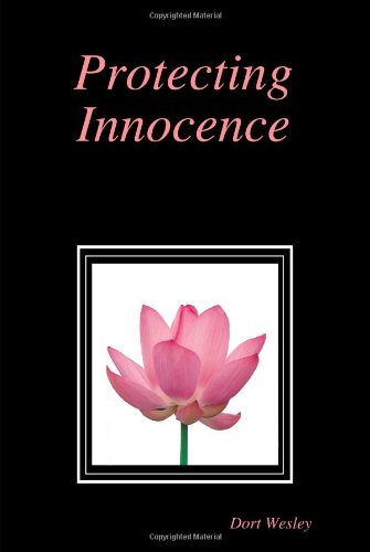 Protecting Innocence: Wesley, Dort: 9781935152330: Amazon.com: Books