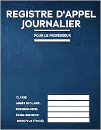 Registre d'appel journalier pour le professeur: Cahier d'Appel | Suivi ...