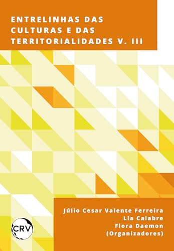 Entrelinhas das culturas e das territorialidades – Vol.: 03 - eBook, Resumo, Ler Online e PDF ...