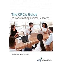 The CRC's Guide to Coordinating Clinical Research, Fourth Edition ...