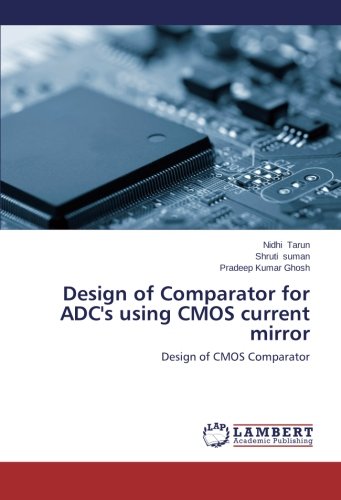 Buy Design of Comparator for ADC's using CMOS current mirror: Design of ...