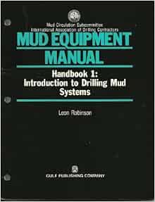 Mud Equipment Manual, Handbook 1: Introduction to Drilling Mud Systems ...