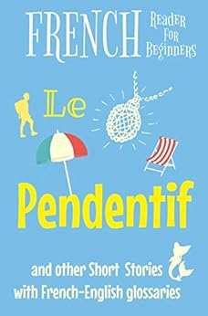 French Reader for Beginners - Le Pendentif: and other Short Stories ...