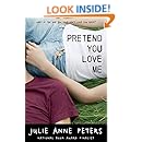 Amazon.com: Pretend You Love Me (9780316127417): Julie Anne Peters: Books