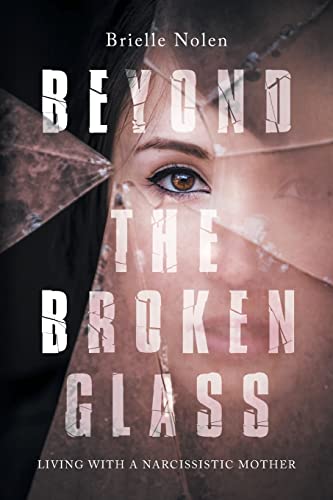 Amazon.com: Beyond the Broken Glass: Living with a narcissistic mother ...