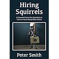 Hiring Squirrels: 12 Essential Interview Questions to Uncover Great ...