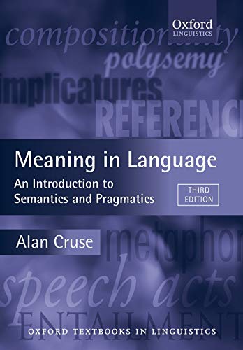 Meaning in Language: An Introduction to Semantics and Pragmatics (Oxford Textbooks in ...