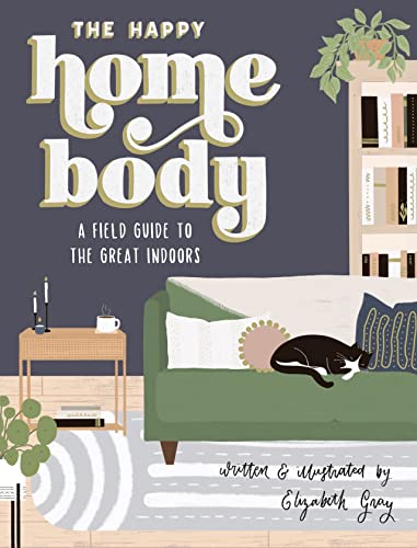 Amazon.com: The Happy Homebody: A Field Guide to the Great Indoors ...