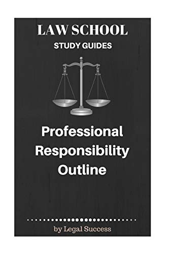 Law School Study Guides: Professional Responsibility Outline: Success ...