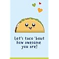 Let's Taco 'Bout How Awesome You Are: Funny Notebook, College Ruled ...