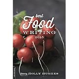 Best Food Writing 2013: Hughes, Holly: 9780738217161: Amazon.com: Books