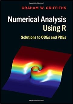 Amazon.com: Numerical Analysis Using R: Solutions to ODEs and PDEs: 9781107115613: Griffiths ...