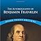 The Autobiography of Benjamin Franklin: Benjamin Franklin ...