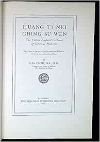 Huang Ti Nei Ching Su Wen: The Yellow Emperor's Classic of Internal ...