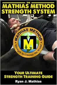 The Mathias Method STRENGTH SYSTEM: Your Ultimate Strength Training ...