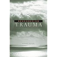 Remembering Trauma: McNally, Richard J.: 9780674018020: Amazon.com: Books