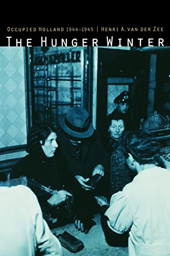 The Hunger Winter: Occupied Holland 1944-1945: van der Zee, Henri A ...