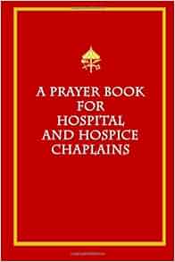 A Prayer Book for Hospital and Hospice Chaplains: Anthony Giunta ...