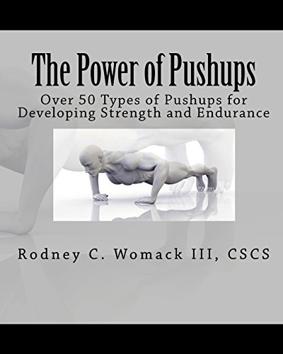 The Power of Pushups: Over 50 Types of Pushups for Developing Strength ...