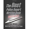 The Best Police Report Writing Book With Samples: Written For Police By ...