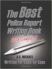 The Best Police Report Writing Book With Samples: Written For Police By ...
