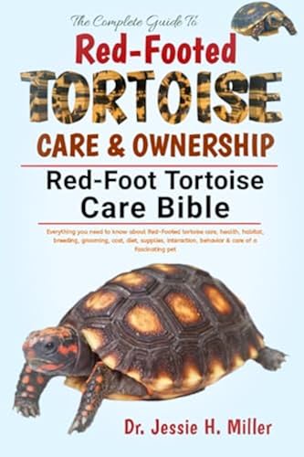THE COMPLETE GUIDE TO RED-FOOTED TORTOISE CARE & OWNERSHIP: Everything you need to know about ...