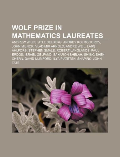 Wolf Prize in Mathematics Laureates: Andrew Wiles, Atle Selberg, Andrey ...