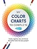 MY COLOR CHARTS TO COMPLETE: Create, organize, test, and choose the ...