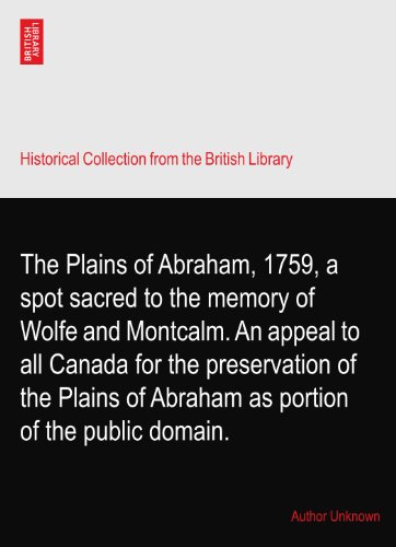 The Plains of Abraham, 1759, a spot sacred to the memory of Wolfe and ...
