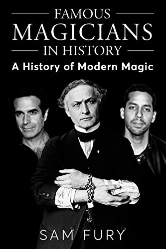 Famous Magicians in History: A History of Modern Magic: Fury, Sam ...