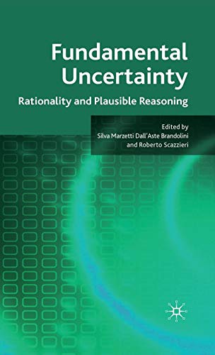 Fundamental Uncertainty: Rationality and Plausible Reasoning: 9780230594272: Economics Books ...